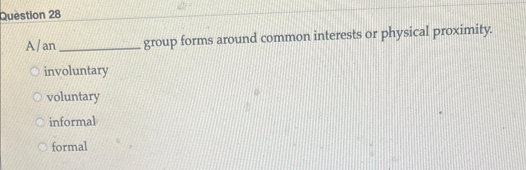 Solved Question 28Aan. ﻿group forms around common interests | Chegg.com