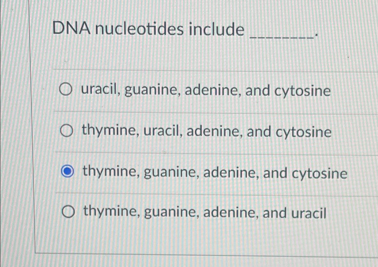 Solved DNA nucleotides includeuracil, guanine, adenine, and | Chegg.com