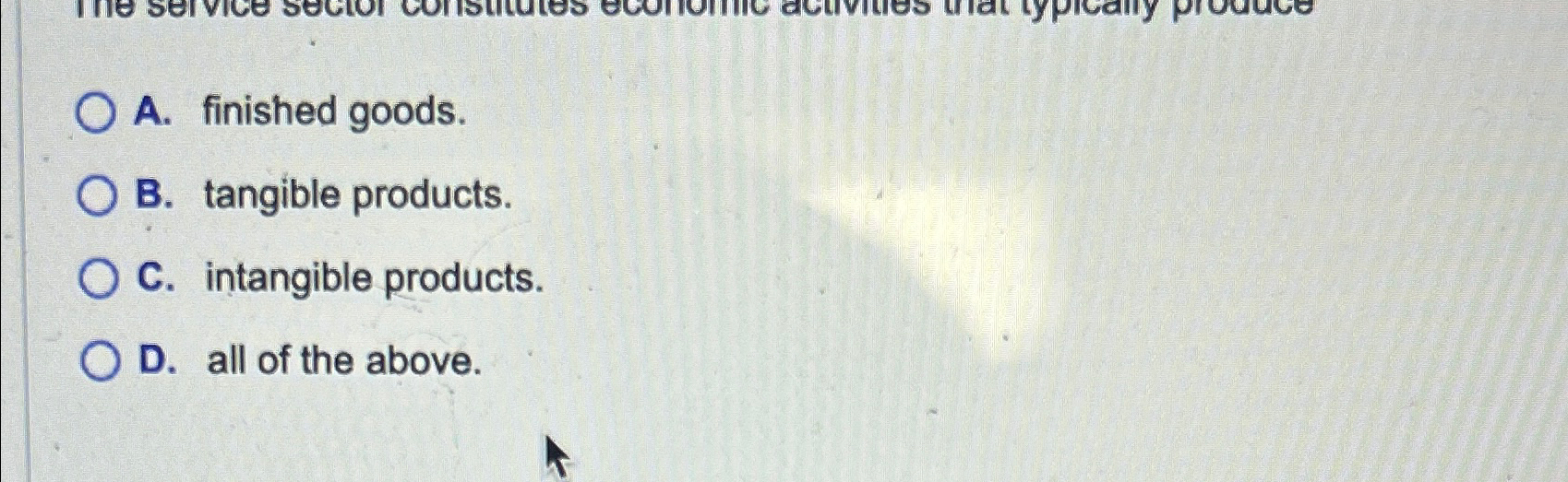 Solved A. ﻿finished goods.B. ﻿tangible products.C. | Chegg.com