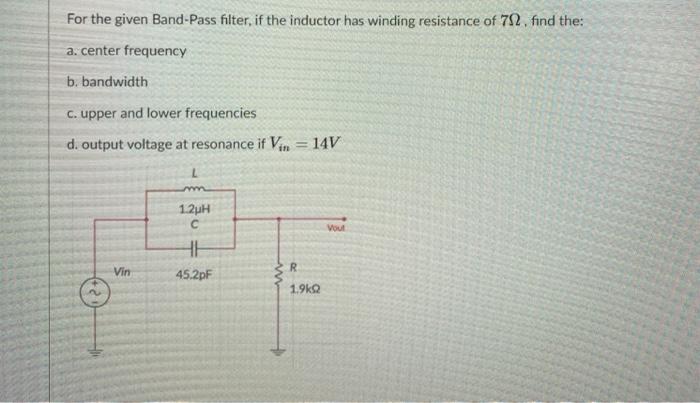 Solved For the given Band-Pass filter, if the inductor has | Chegg.com