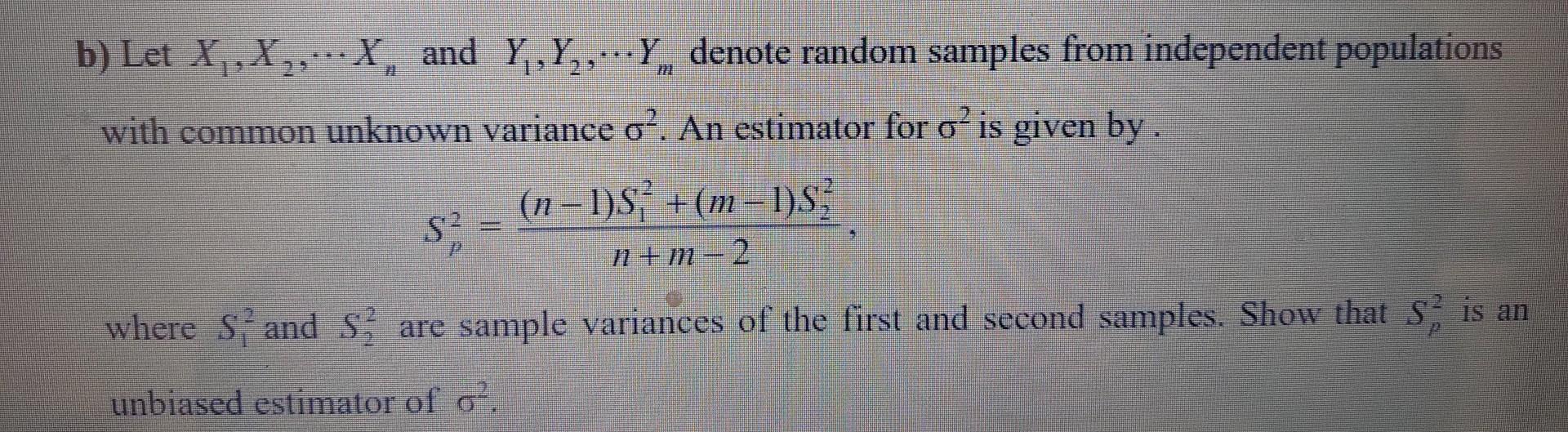 Solved b) Let X1,X2,⋯Xn and Y1,Y2,⋯Ym denote random samples | Chegg.com