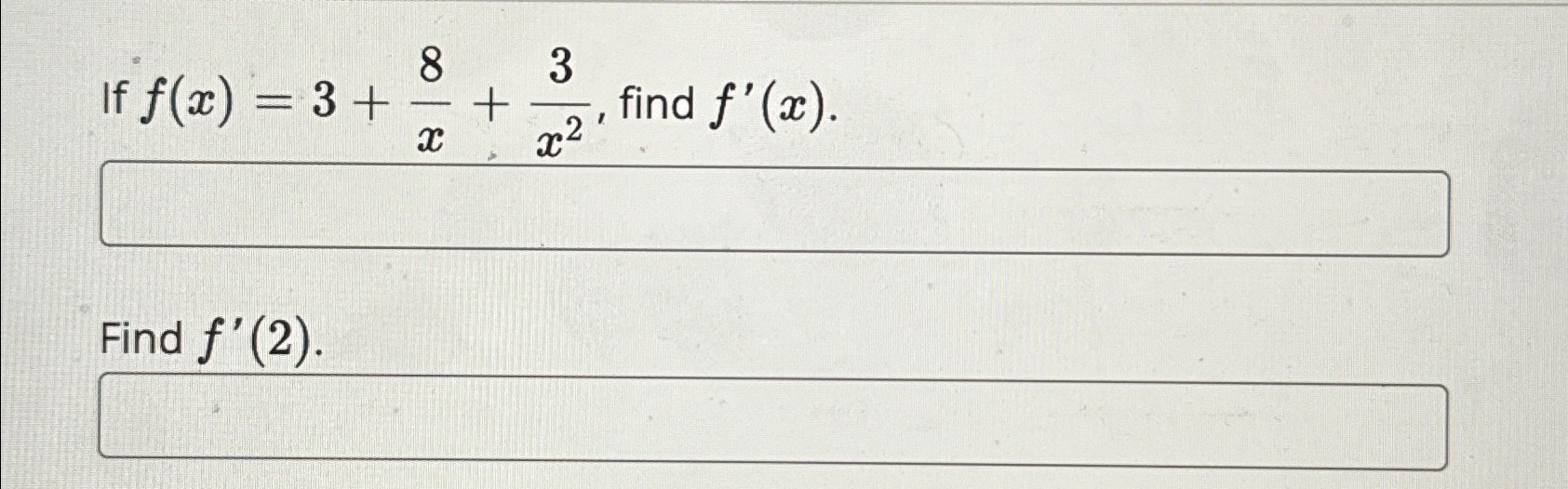 Solved If f(x)=3+8x+3x2, ﻿find f'(x)Find f'(2). | Chegg.com