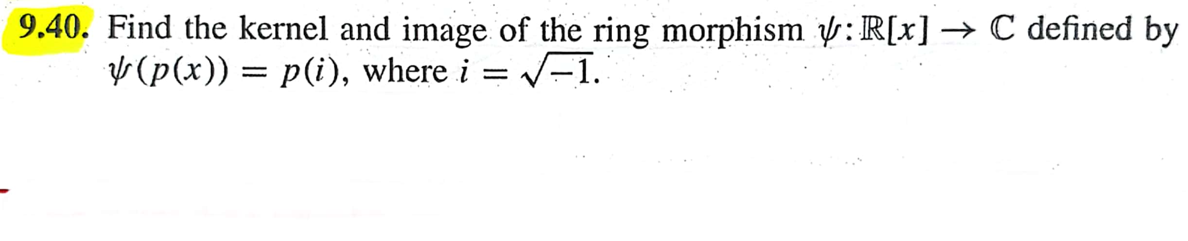 Solved 9.40. ﻿Find the kernel and image of the ring morphism | Chegg.com