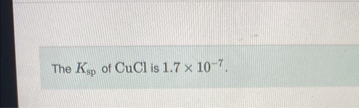 Solved The Ksp of CuCl is 1.7 x 10-7. Find En for the | Chegg.com