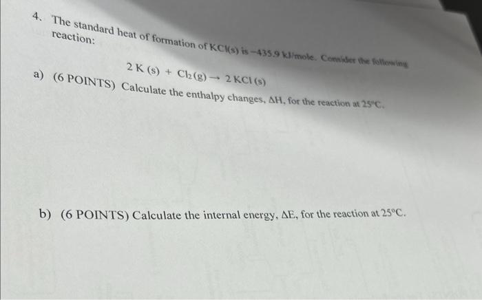 Solved 4. The standard heat of formation of KCl(s) is −435.9 | Chegg.com