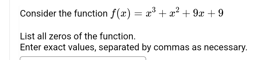 Solved Consider the function f(x)=x3+x2+9x+9List all zeros | Chegg.com