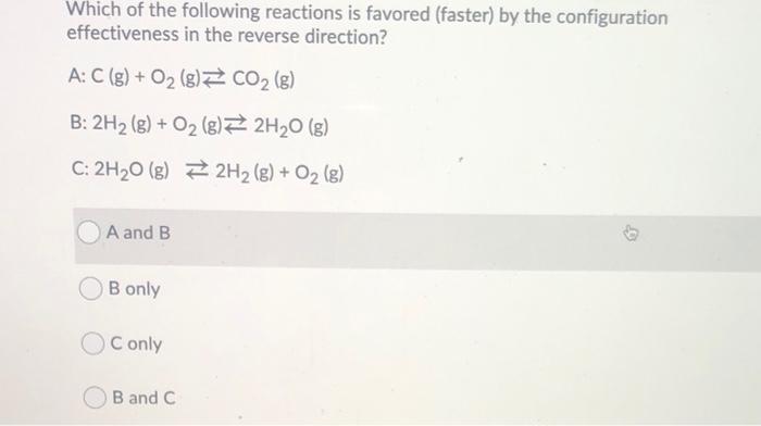Solved Which of the following reactions is favored (faster) | Chegg.com