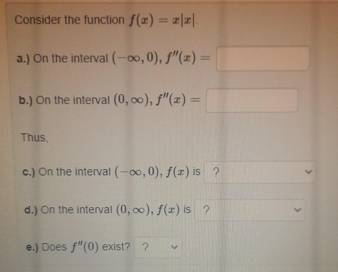 Solved Consider the function f(x)=x∣x∣. a.) On the interval | Chegg.com