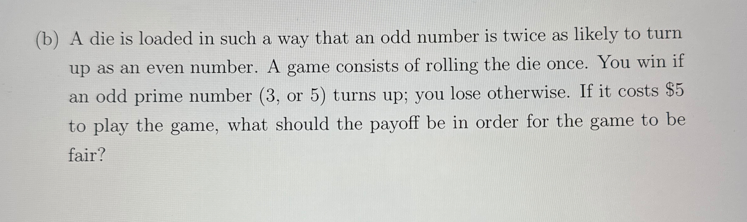 Solved (b) ﻿A die is loaded in such a way that an odd number | Chegg.com