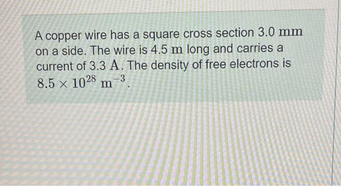 Solved A copper wire has a square cross section 3.0 mm on a | Chegg.com