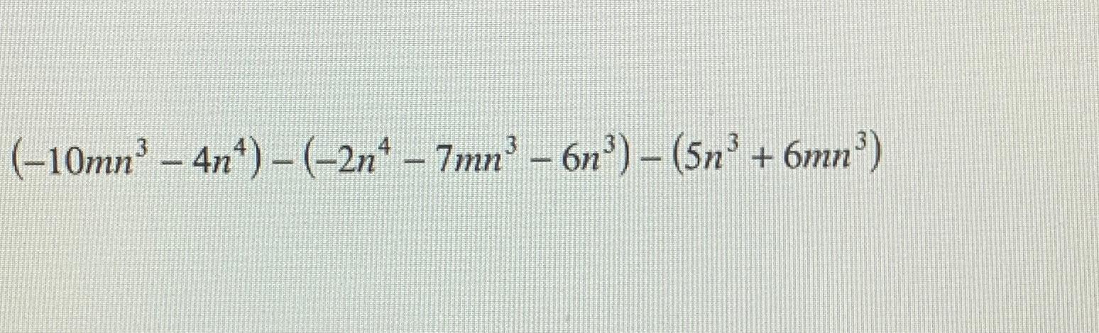 Solved simplify(-10mn3-4n4)-(-2n4-7mn3-6n3)-(5n3+6mn3) | Chegg.com