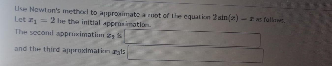 Solved Use Newton's method to approximate a root of the | Chegg.com