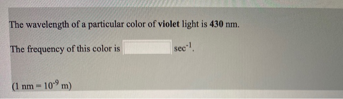 Solved The wavelength of a particular color of violet light | Chegg.com