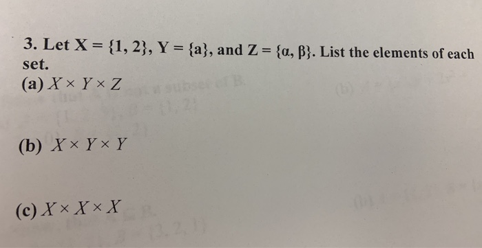 Solved 3. Let X = {1, 2}, Y = {a}, and Z= {0, 1}. List the | Chegg.com