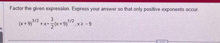 Solved Factor the given expression. Express your answer so | Chegg.com