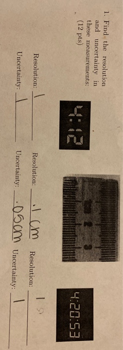 Solved 1. Find the resolution and uncertainty in these | Chegg.com