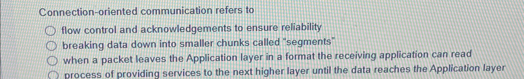 Solved Connection-oriented communication refers toflow | Chegg.com