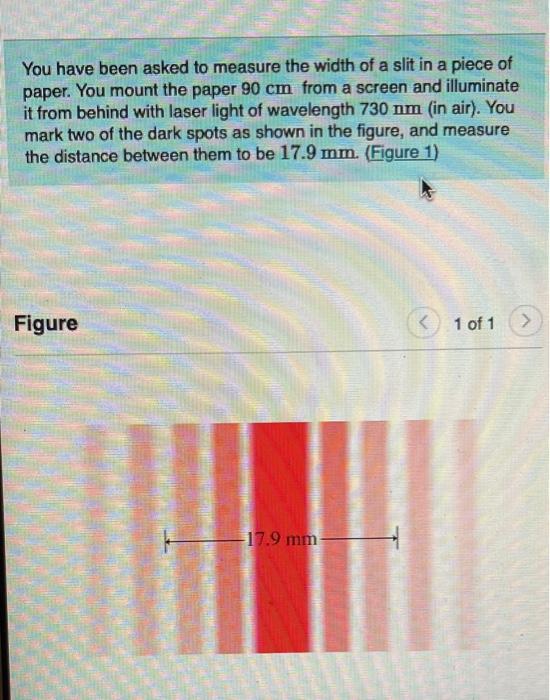 Solved You have been asked to measure the width of a slit in | Chegg.com