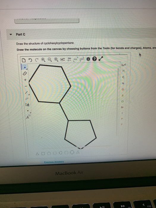 Solved Part C Draw the structure of cyclohexylcyclopentane. | Chegg.com