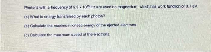Solved Photons with a frequency of 5.5×1015 Hz are used on | Chegg.com