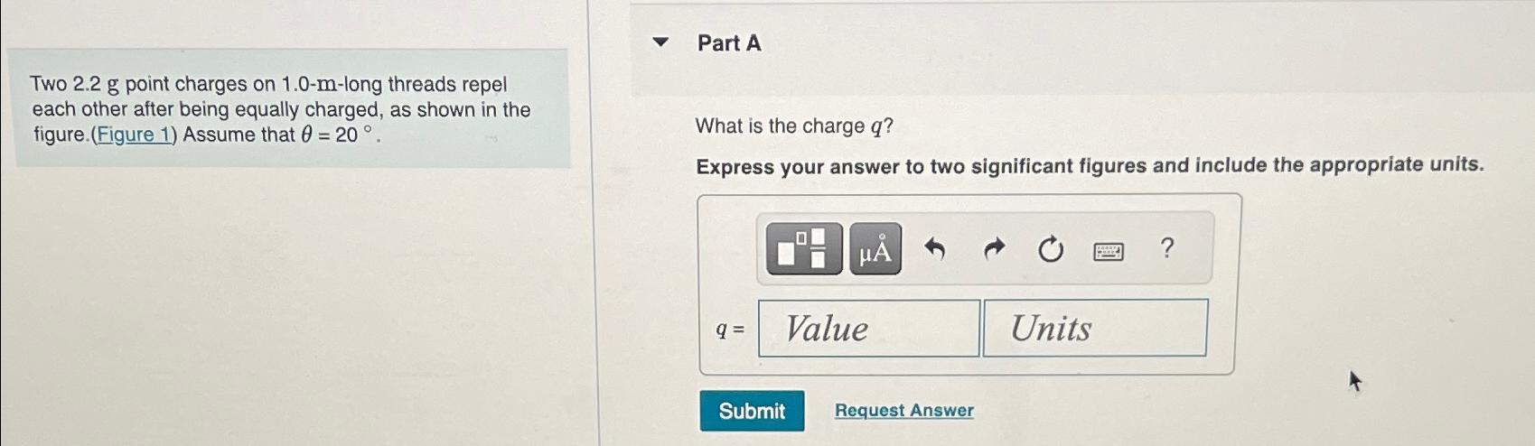 Part ATwo 2.2g ﻿point charges on 1.0 -m-long threads | Chegg.com