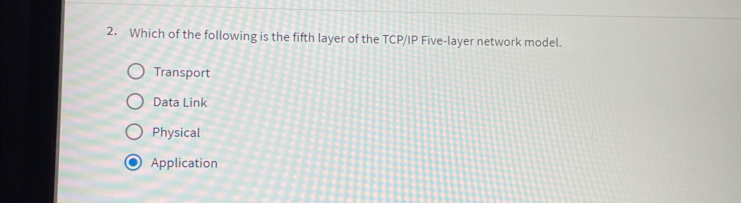 Solved Which of the following is the fifth layer of the | Chegg.com