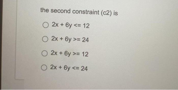 Solved the second constraint (c2) isthe second constraint | Chegg.com