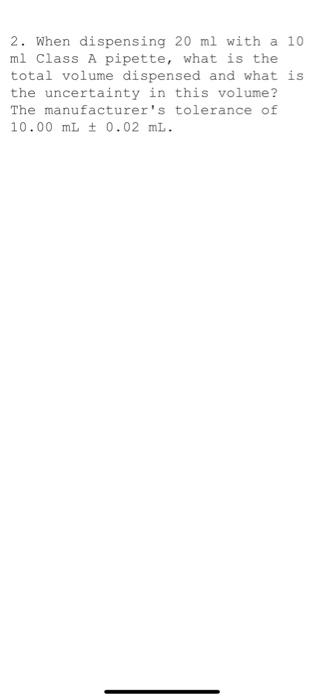 Solved 2. When dispensing 20 ml with a 10 ml Class A | Chegg.com