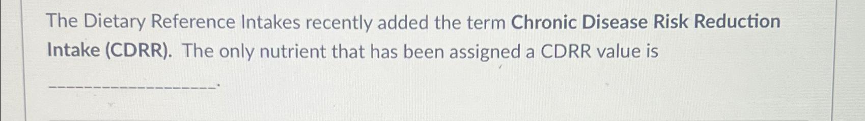 Solved The Dietary Reference Intakes recently added the term | Chegg.com