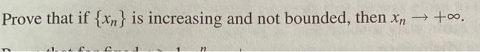 Solved Prove that if {xn} is increasing and not bounded, | Chegg.com