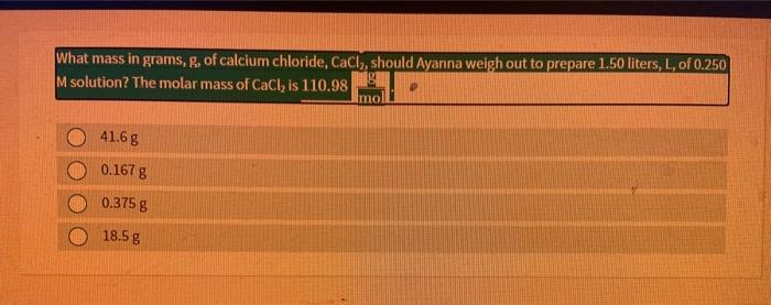 Solved What mass in grams, g, of calcium chloride, CaCl,, | Chegg.com