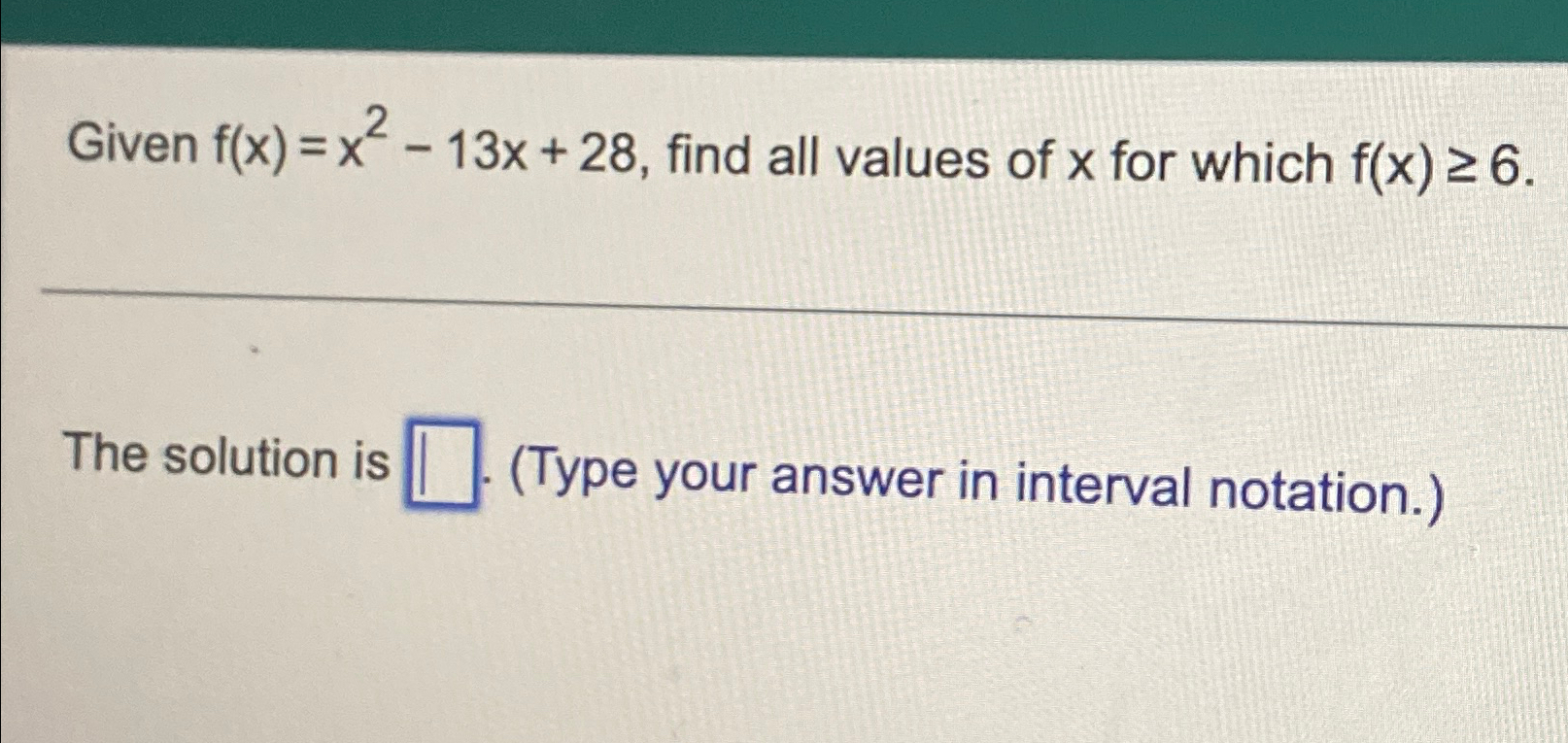 Solved Given f(x)=x2-13x+28, ﻿find all values of x ﻿for | Chegg.com