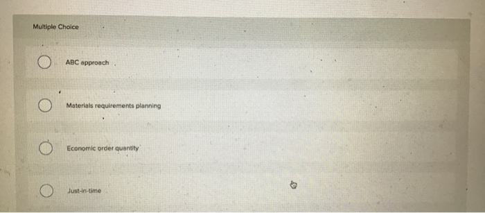 Multiple Choice ABC approach Materials requirements | Chegg.com