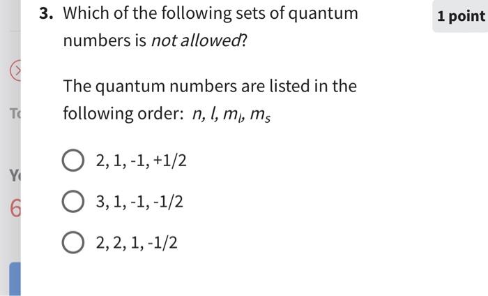 Solved 3. Which of the following sets of quantum numbers is | Chegg.com
