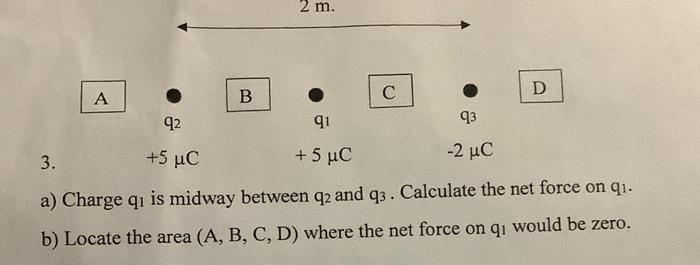 Solved a) Charge q1 is midway between q2 and q3. Calculate | Chegg.com