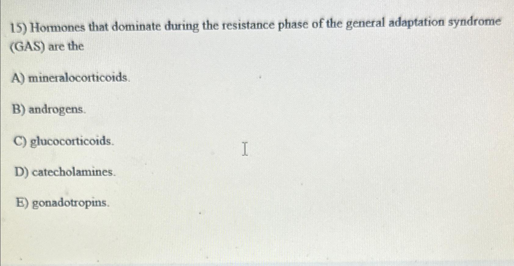 Solved Hormones that dominate during the resistance phase of | Chegg.com