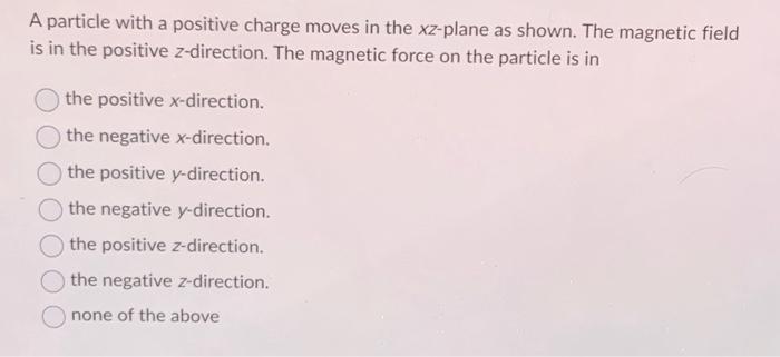 Solved \r\nA particle with a positive charge moves in the | Chegg.com