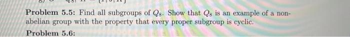 Solved Problem 5.5: Find all subgroups of Q8. Show that Q8 | Chegg.com