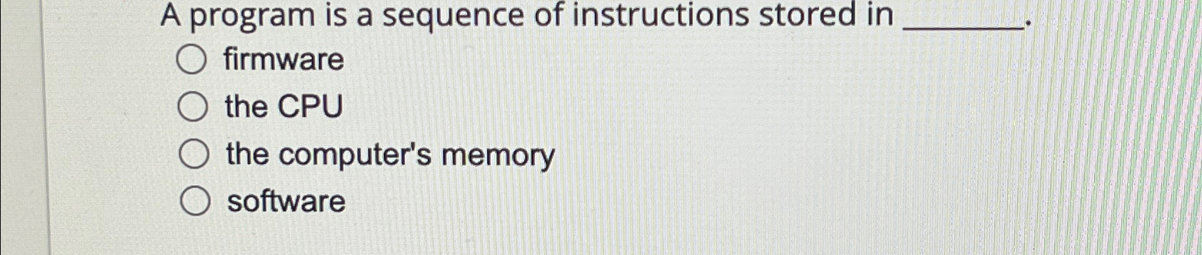 Solved A program is a sequence of instructions stored | Chegg.com