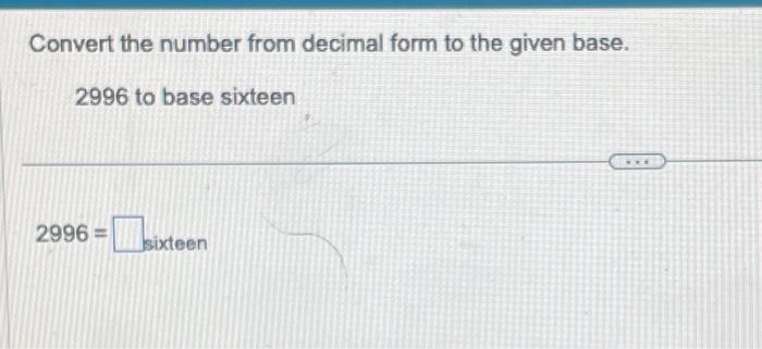 Solved Convert the number from decimal form to the given | Chegg.com