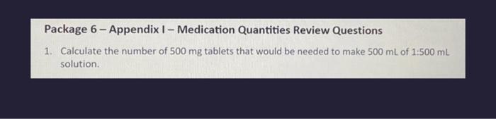 Package 6-Appendix I-Medication Quantities Review | Chegg.com