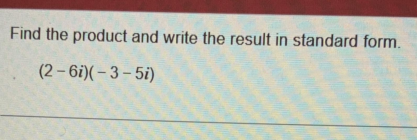 Solved Find the product and write the result in standard | Chegg.com