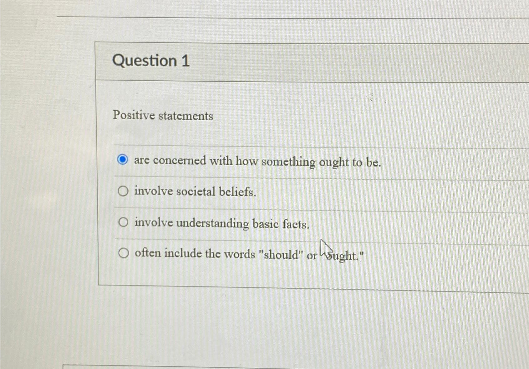Solved Question 1Positive statementsare concerned with how | Chegg.com