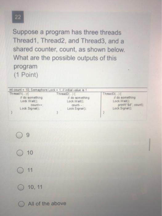 Solved 22 Suppose a program has three threads Thread1. | Chegg.com