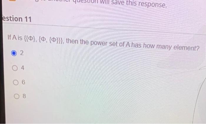 Solved If A is {{Φ},{Φ,{Φ}}}, then the power set of A has | Chegg.com
