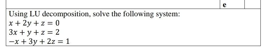Solved e Using LU decomposition, solve the following system: | Chegg.com