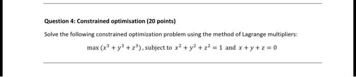 Solved Question 4: Constrained optimisation (20 points) | Chegg.com Solved Question 4: Constrained optimisation (20 points) | Chegg.com