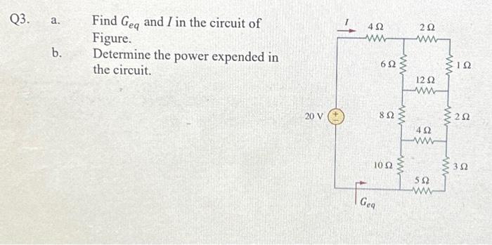 Solved Q3. a. Find Geq and I in the circuit of Figure. b. | Chegg.com
