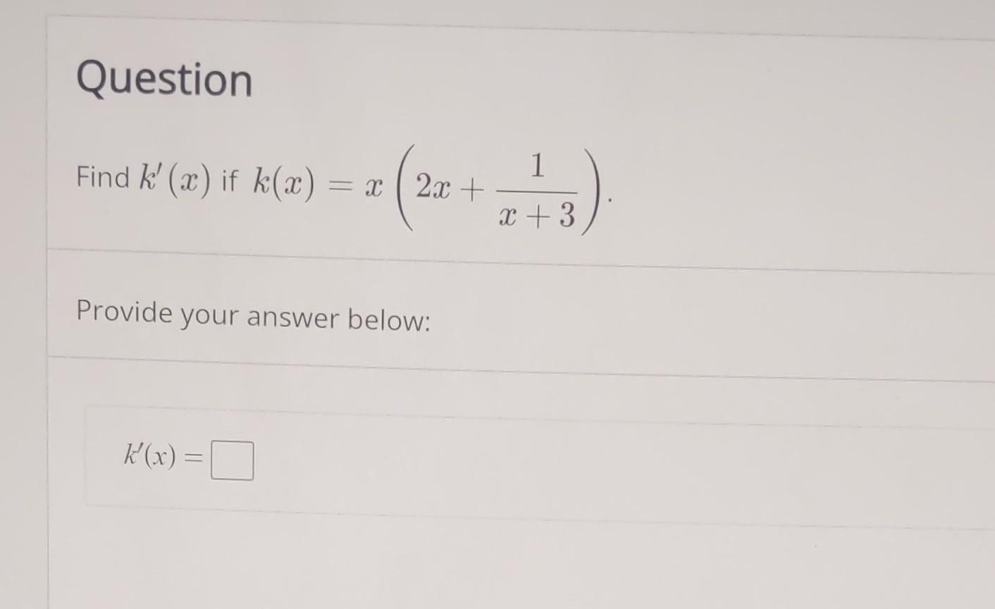 Solved Find k′(x) if k(x)=x(2x+x+31) Provide your answer | Chegg.com