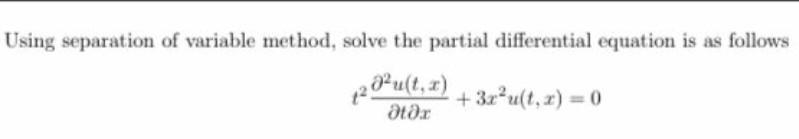 Solved Using separation of variable method, solve the | Chegg.com